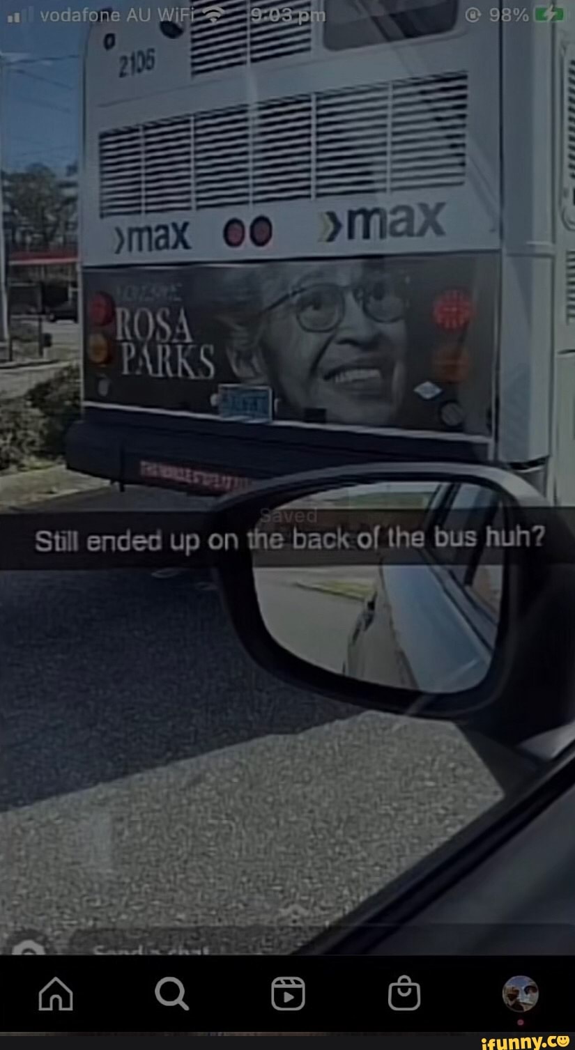 Still ended up on the back of the bus huh? - iFunny