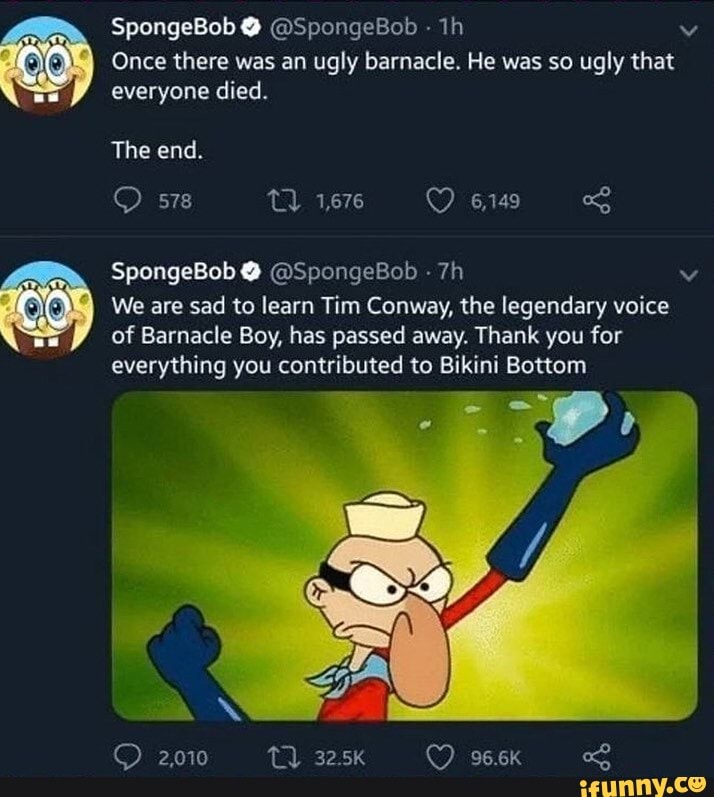 SpongeBob @ @SpongeBob Once there was an ugly barnacle. He was so ugly ...