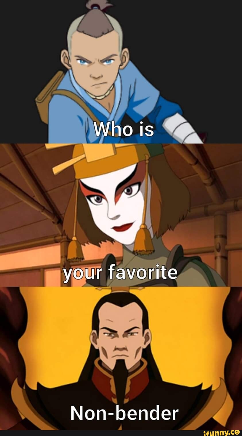 Who is your favorite Non-bender - iFunny