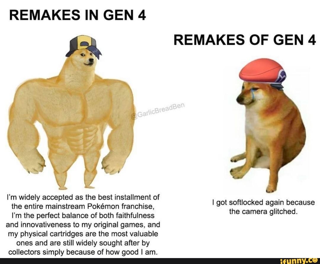 REMAKES IN GEN 4 REMAKES OF GEN 4 Sal I'm widely accepted as the best ...