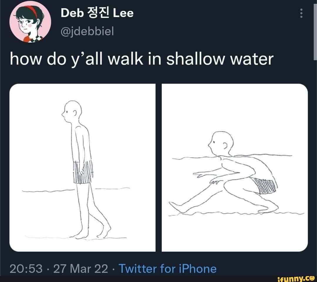 Deb @jdebbiel how do y'all walk in shallow water - 27 Mar 22 - Twitter ...