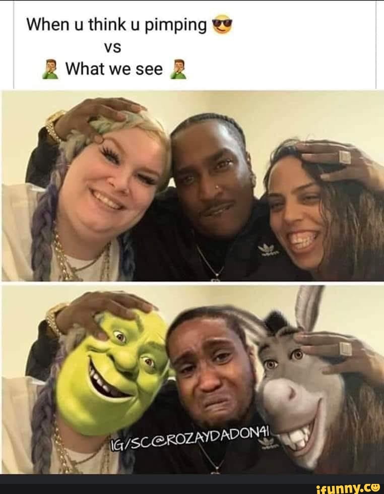 When u think u pimping vs What we see 2 - iFunny