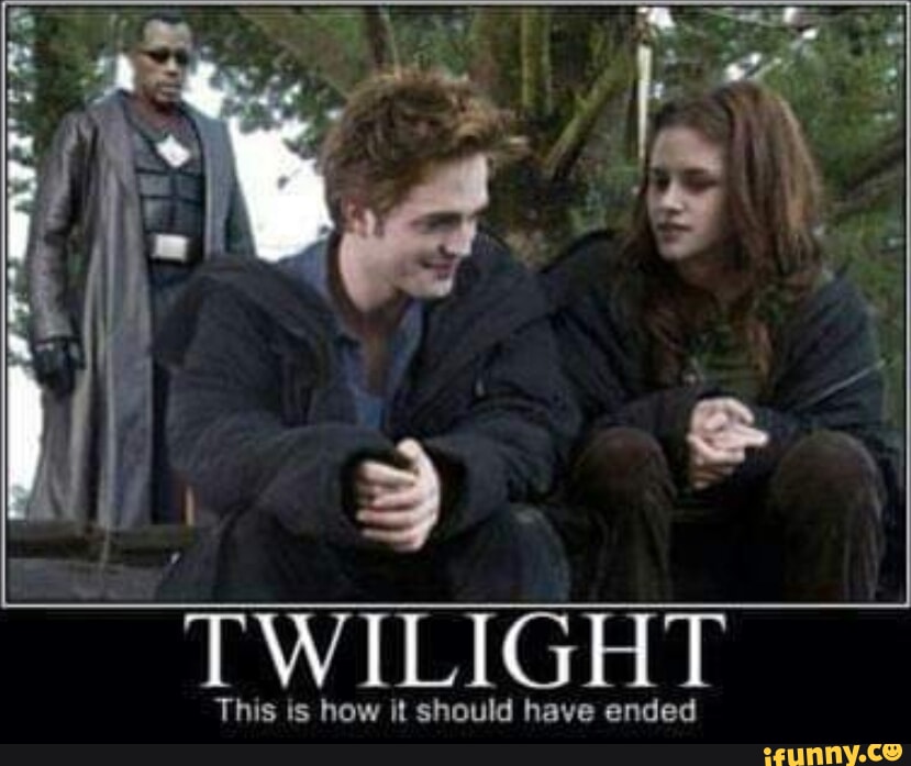 TWILIGHT This is how it should have ended - iFunny