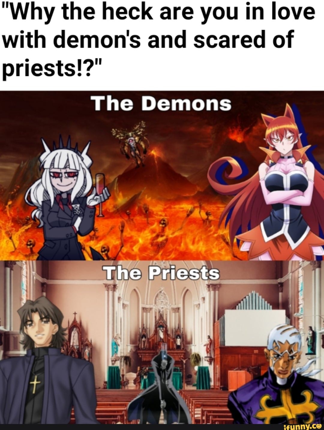 "Why the heck are you in love with demon's and scared of priests!?" The ...