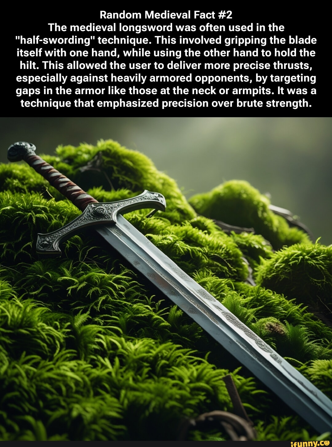Random Medieval Fact #2 The medieval longsword was often used in the "half-swording" technique ...