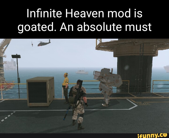 Infinite Heaven mod is goated. An absolute must - iFunny