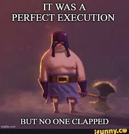 Unappreciated - IT WAS A PERFECT EXECUTION BUT NO ONE CLAPPED - iFunny