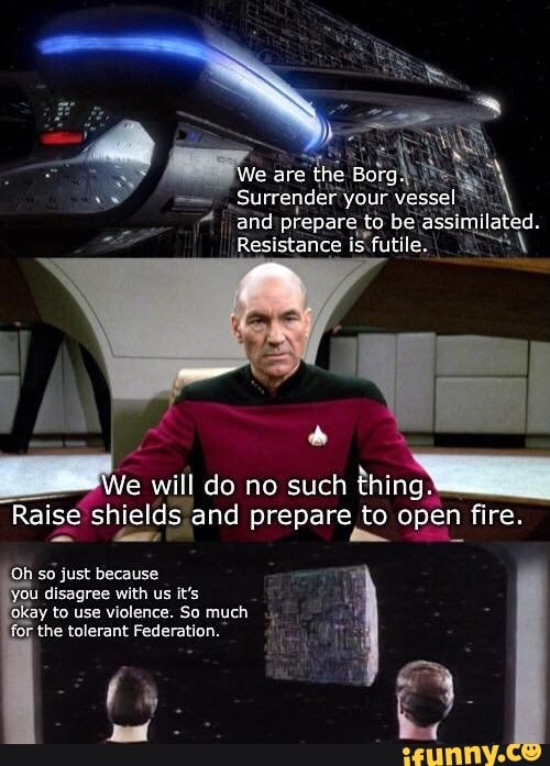 We are the Borg Surrender your “ and prepare to be assImI ated. - iFunny