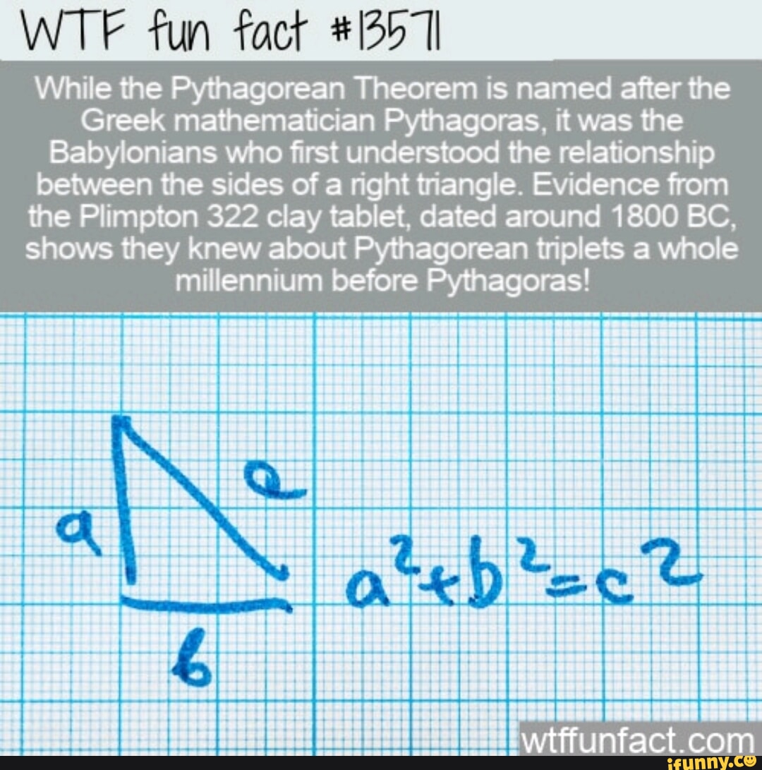 WTF fun fact While the Pythagorean Theorem is named after the Greek ...
