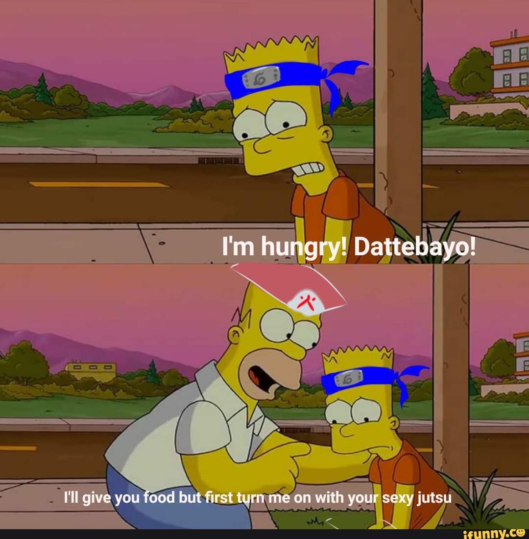 L'm hungry! Dattebayo! give you food but first turn me on with your ...