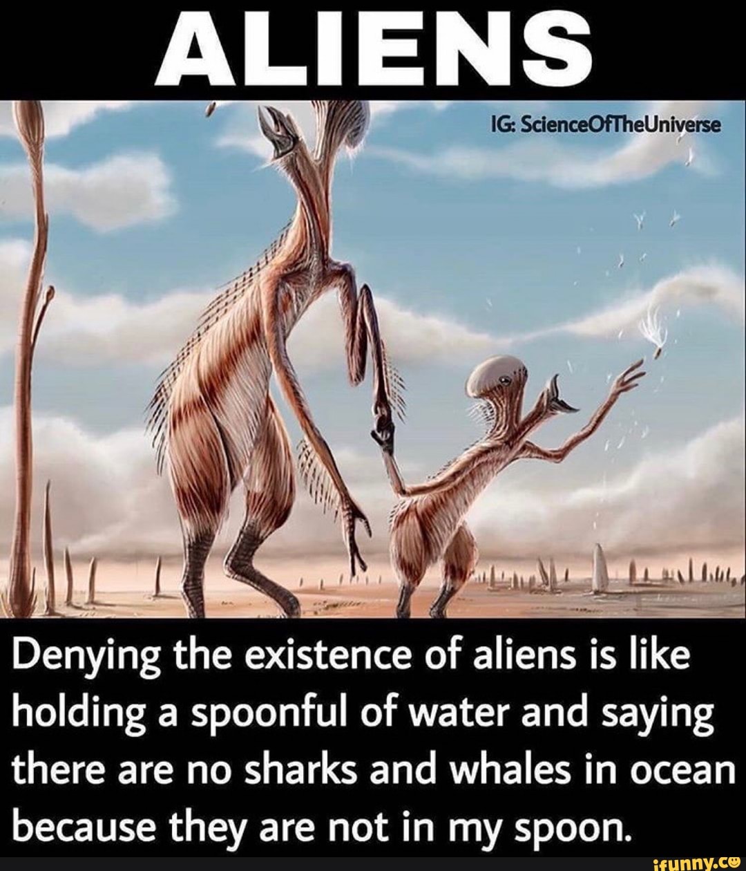 Sade the existence of aliens' is like holding a spoonful of water and ...