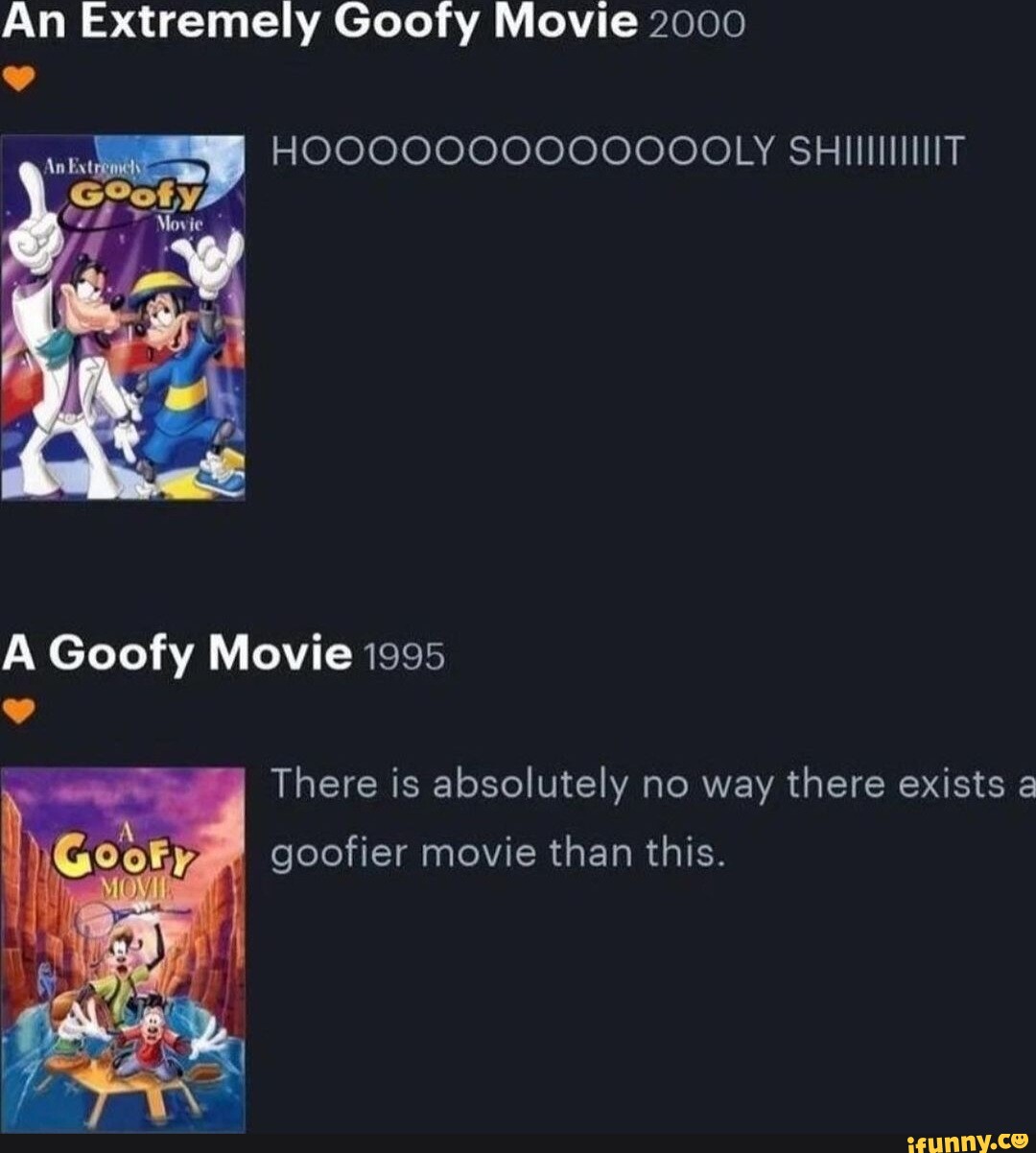 An Extremely Goofy Movie 2000 An Ext fe HOOOOQOOOOOOOOOOLY SHIITITIIIT ...