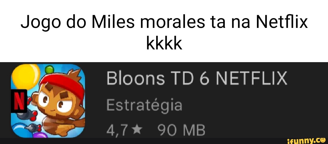 Jogo do Miles morales ta na Netflix kkkk Bloons TD NETFLIX Estratégia 4 ...