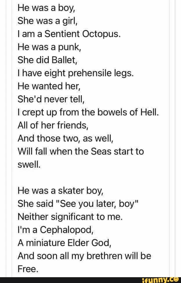 He was a boy, She was a girl, am a Sentient Octopus. He was a punk, She did Ballet, I have eight ...