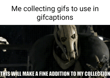 Me collecting gifs to use in gifcaptions - iFunny