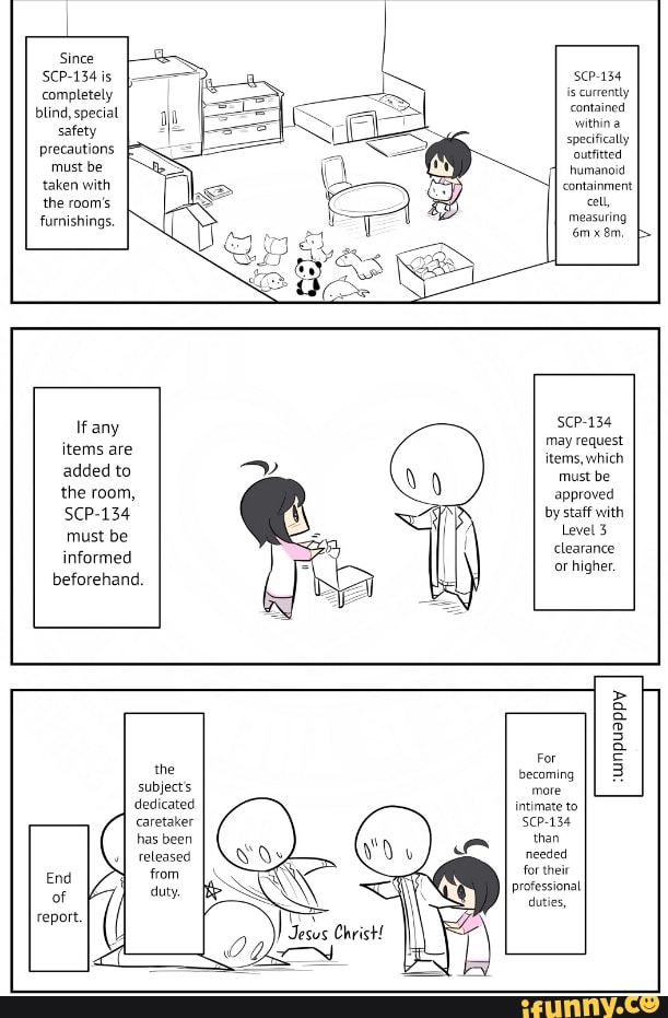 Since SCP-134 is completely blind, special safety precautions must be ...