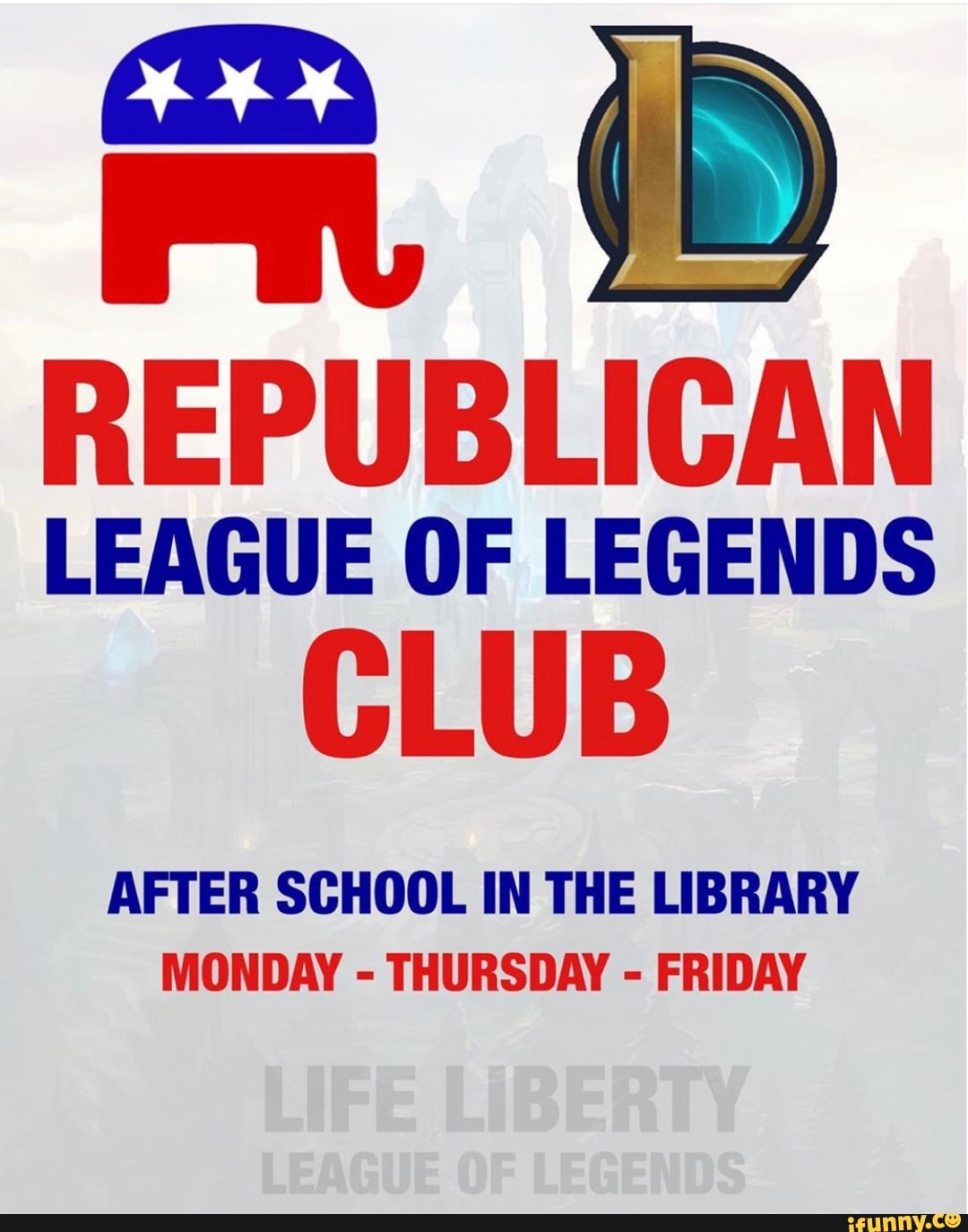 REPUBLICAN LEAGUE OF LEGENDS CLUB AFTER SCHOOL IN THE LIBRARY MONDAY ...
