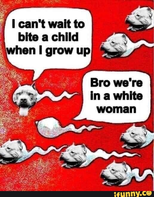 I can't wait to bite a child grew - iFunny