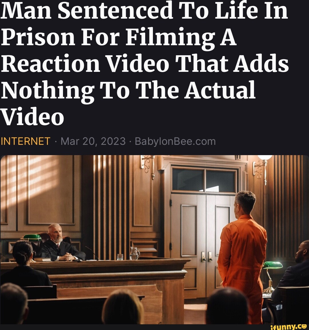 Man Sentenced To Life In Prison For Filming A Reaction Video That Adds Nothing To The Actual ...