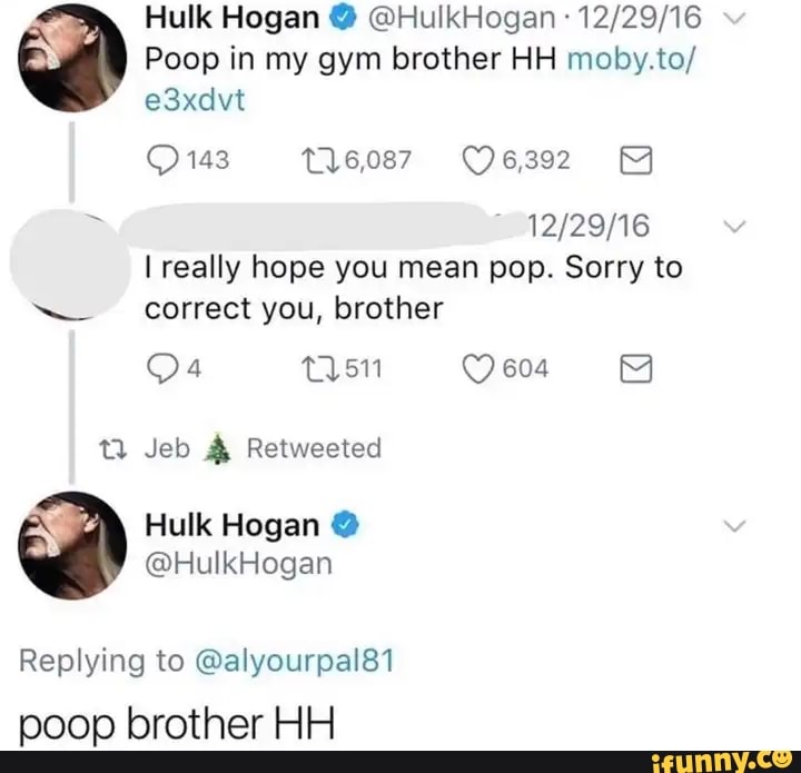 Hulk Hogan @ @HulkHogan Poop in my gym brother HH moby.to/ 143 e3xdvt I ...
