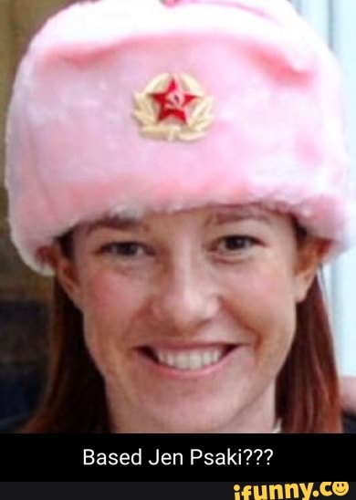Based Jen Psaki??? - iFunny
