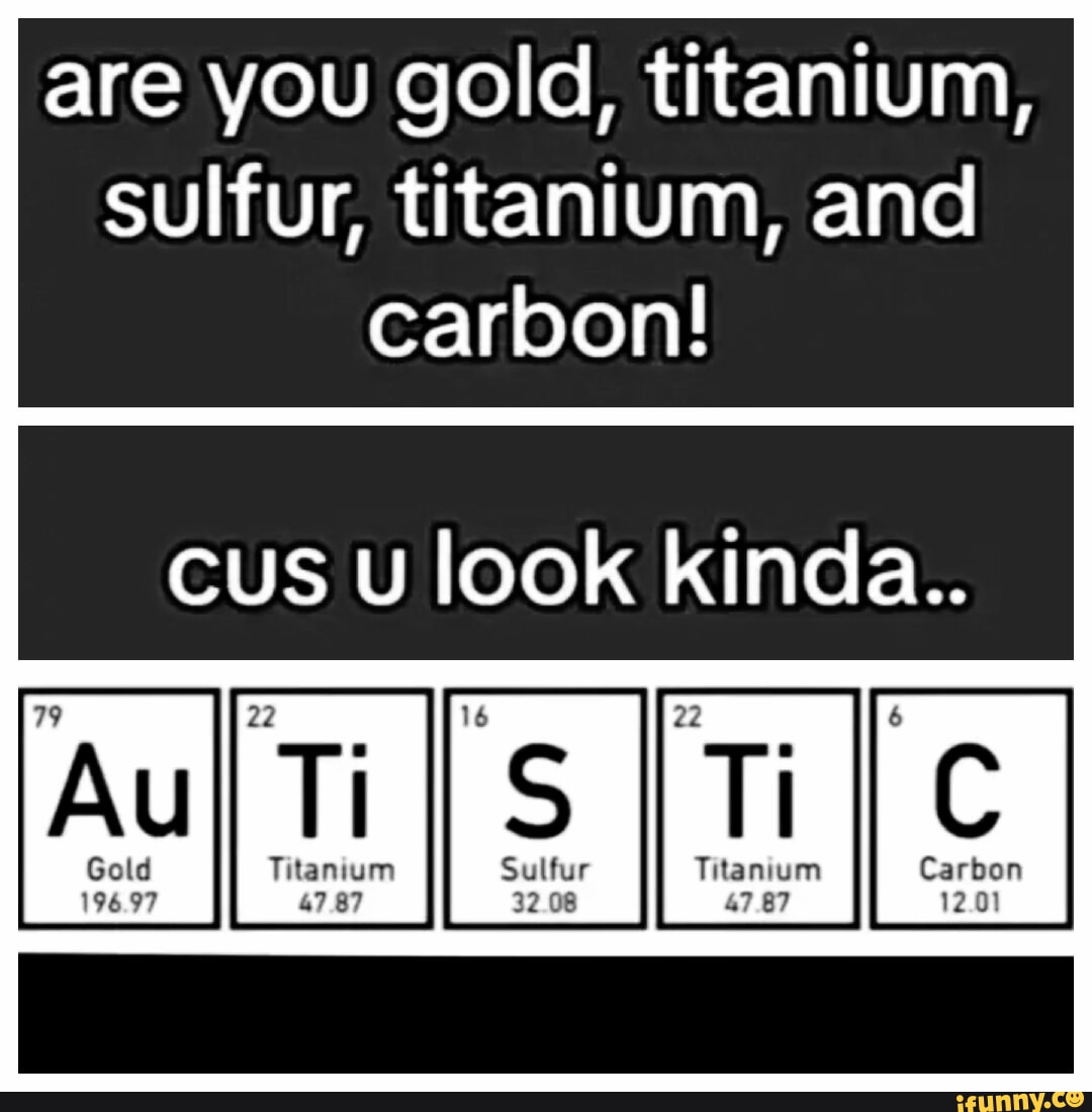 Titanium memes. Best Collection of funny Titanium pictures on iFunny