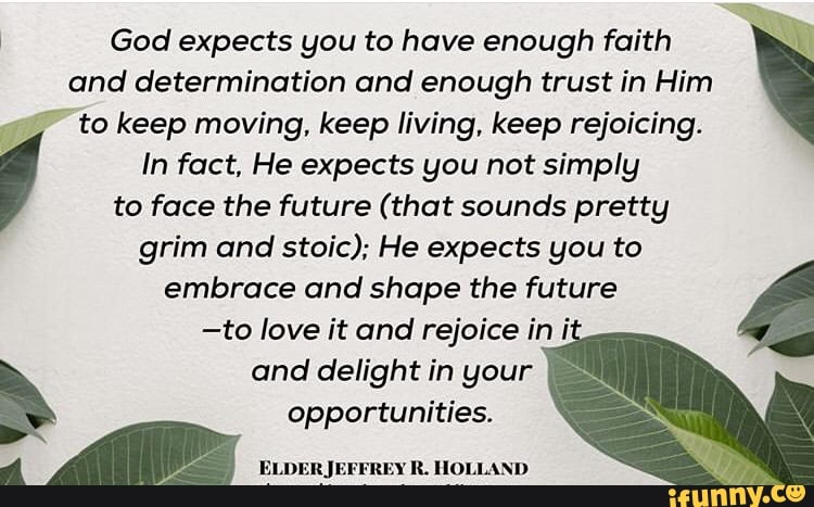 God expects you to have enough faith I and determination and enough ...