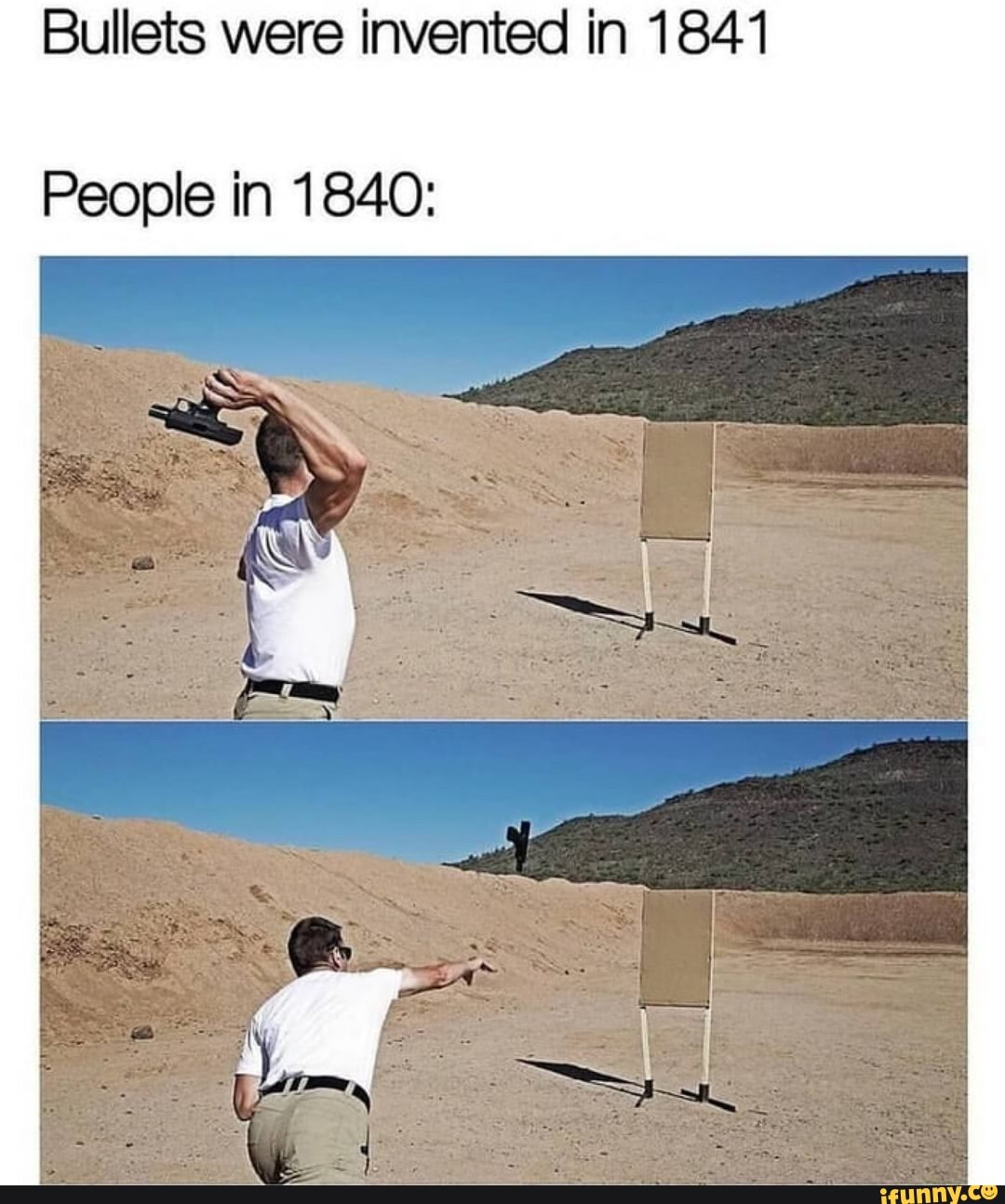 Bullets were invented in 1841 People in 1840: SSS -~-=a___ I - iFunny