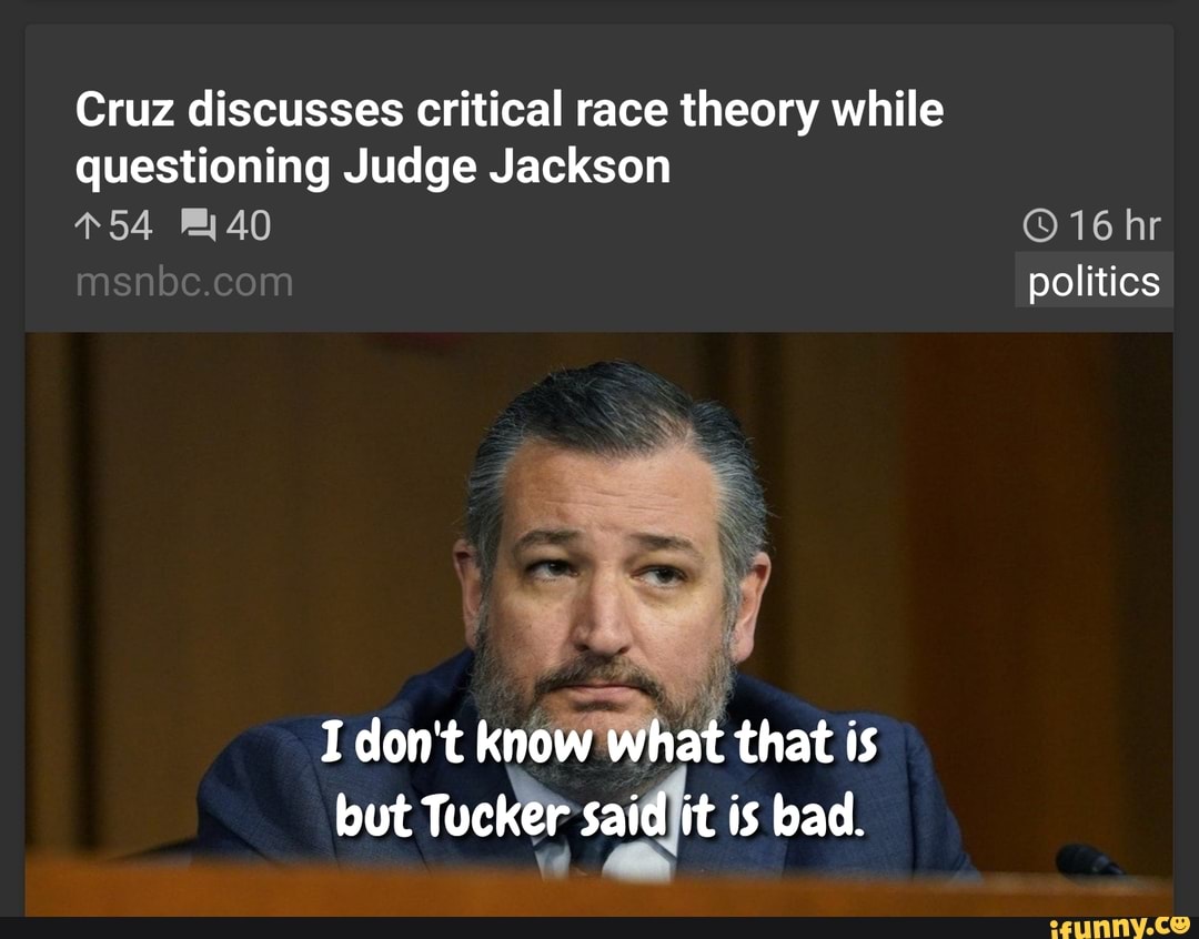 Cruz discusses critical race theory while questioning Judge Jackson 40 ...