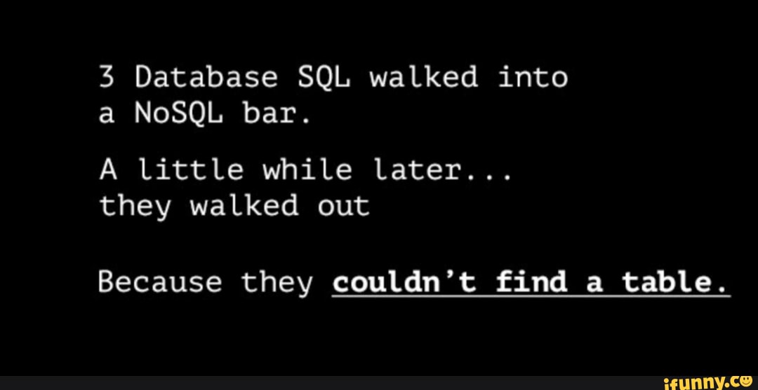 Nosql memes. Best Collection of funny Nosql pictures on iFunny
