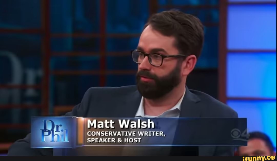 De Matt Walsh CONSERVATIVE WRITER CONSERVATIVE WRITER, SPEAKER & HOST ...