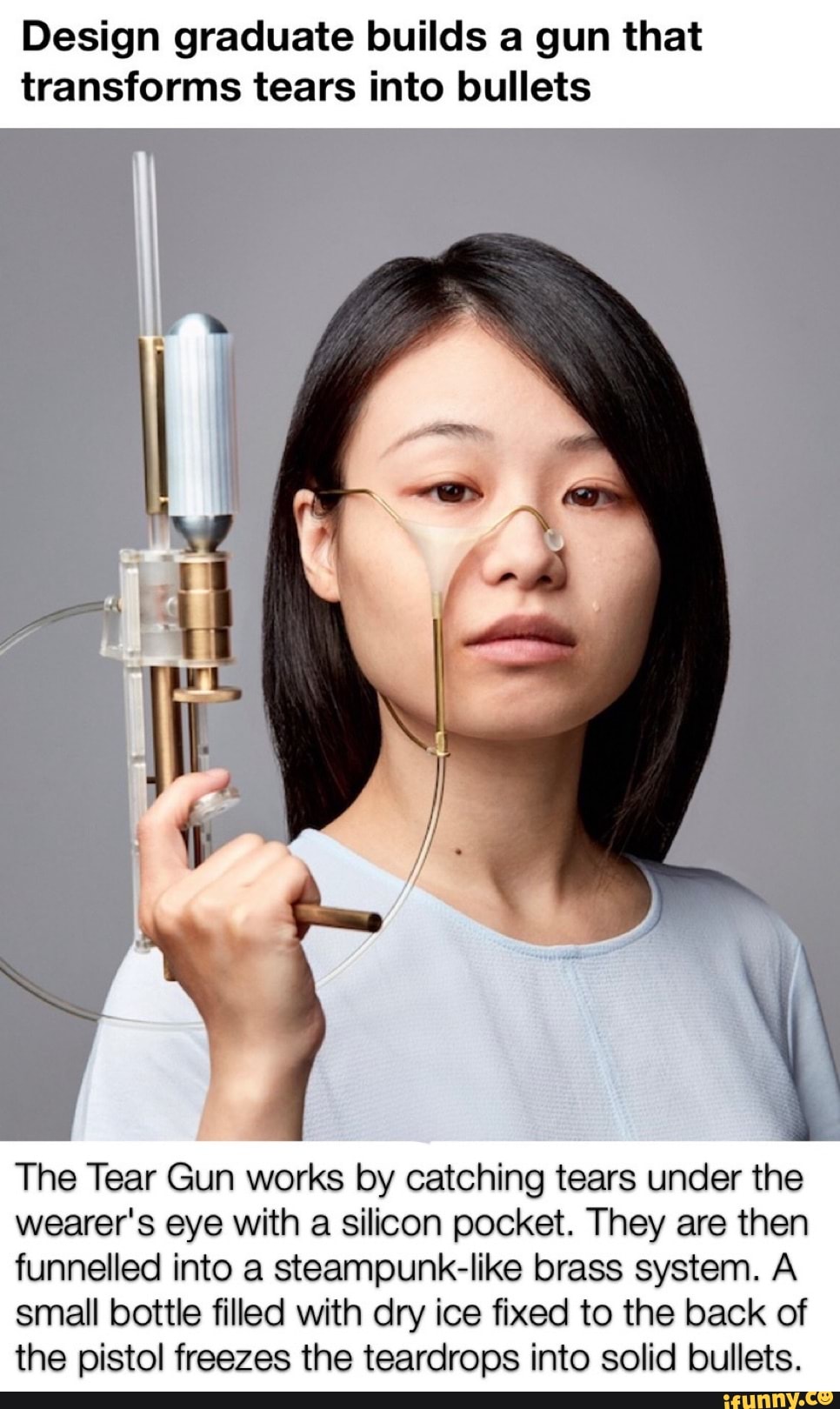 Design graduate builds a gun that transforms tears into bullets li The ...
