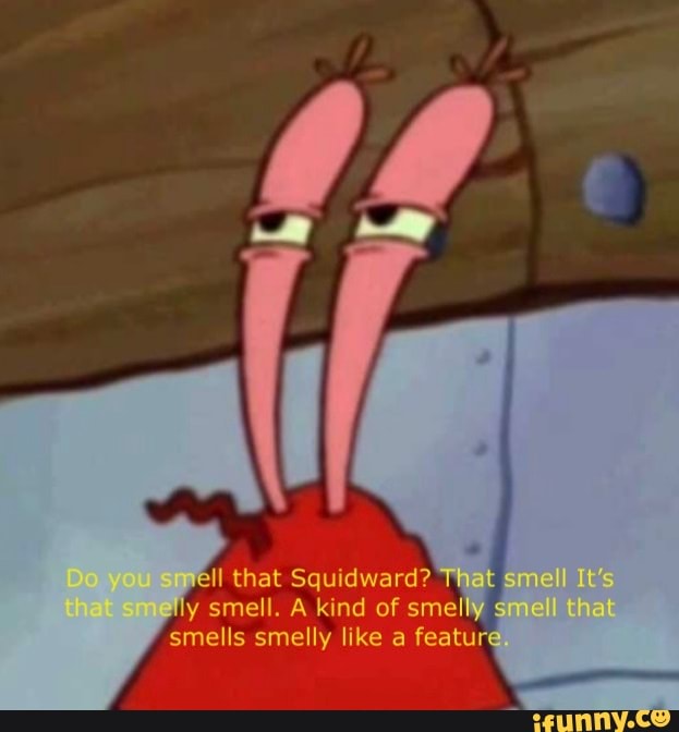 Mr Krabs Smelly Smell Meme
