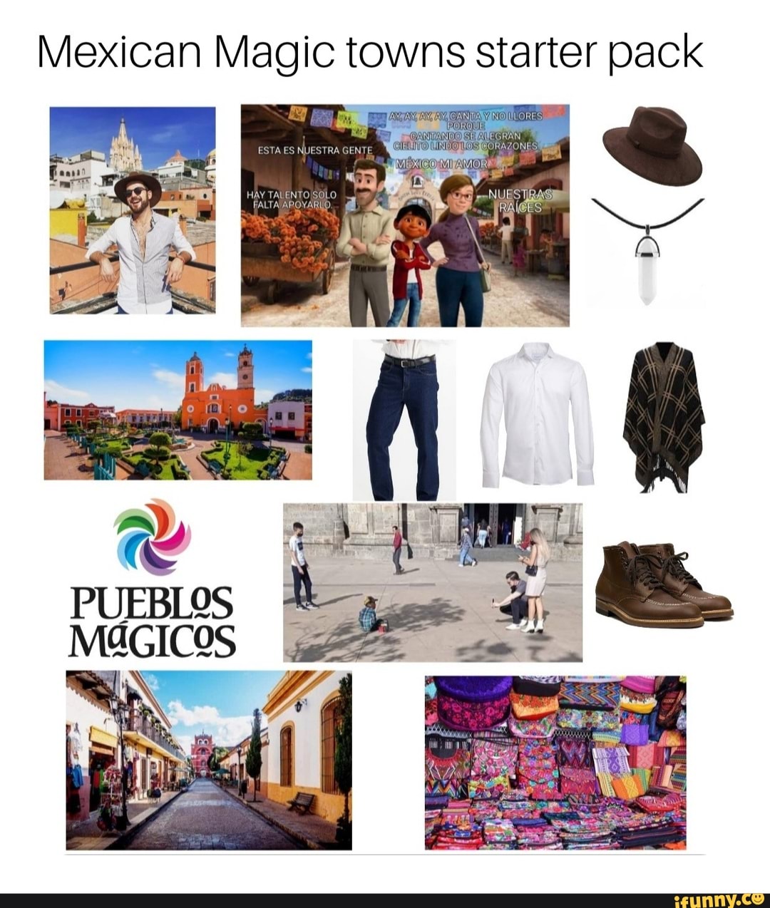 Mexican Magic towns starter pack NUES ag Mi can PUEBLOS Mex - iFunny
