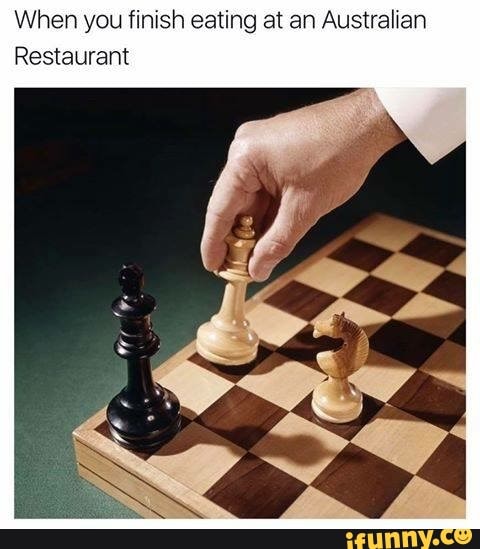 When you finish eating at an Australian Restaurant - iFunny