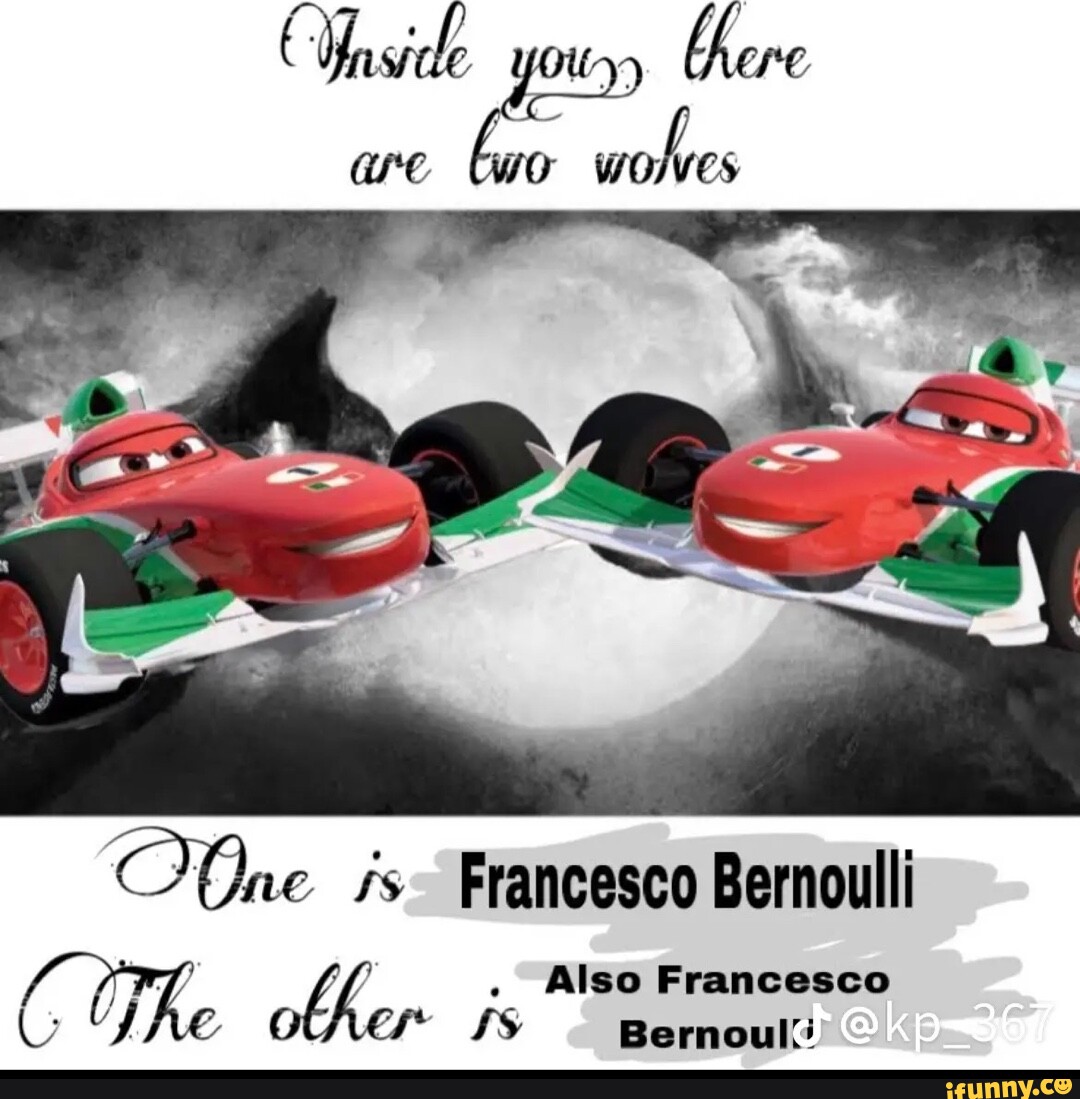 Vaside youy here are One is~ Francesco Bernoulli . Also Francesco it ...