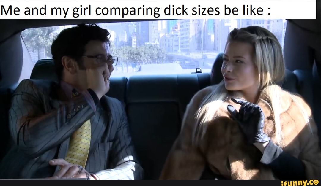 Me And My Girl Comparing Dick Sizes Be Like Ifunny