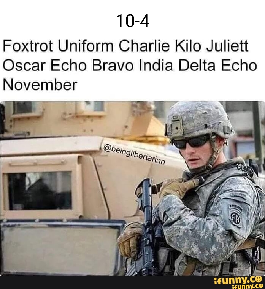 10-4 Foxtrot Uniform Charlie Kilo Juliet Oscar Echo Bravo India Delta ...