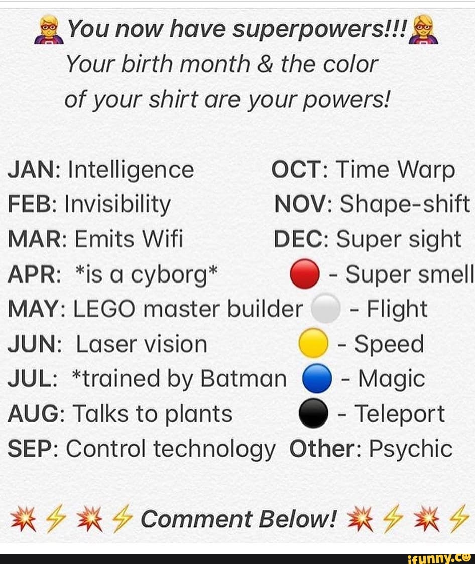 You now have superpowers!!! Your birth month & the color of your shirt ...