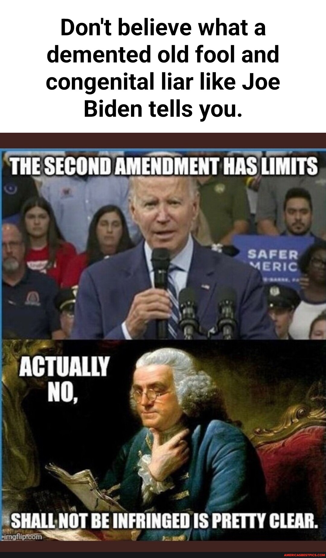 Don't believe what a demented old fool and congenital liar like Joe ...