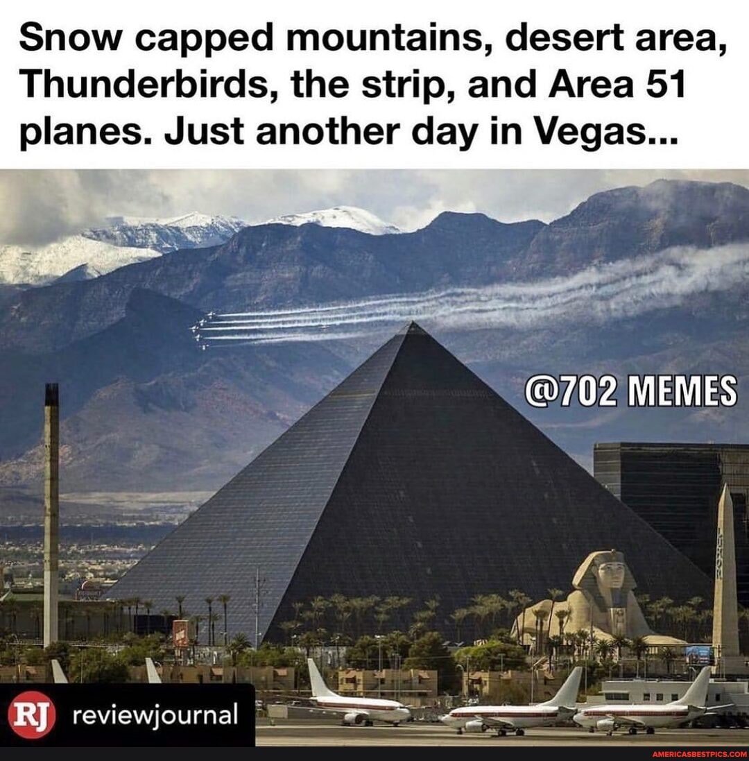 Snow capped mountains, desert area, Thunderbirds, the strip, and Area ...