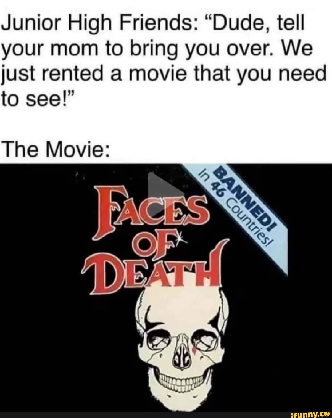 Junior High Friends: "Dude, tell your mom to bring you over. We just ...