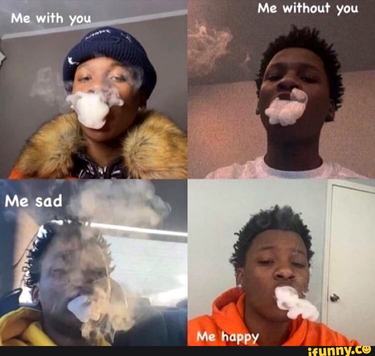 Me without you Me with you Me sad Me - iFunny