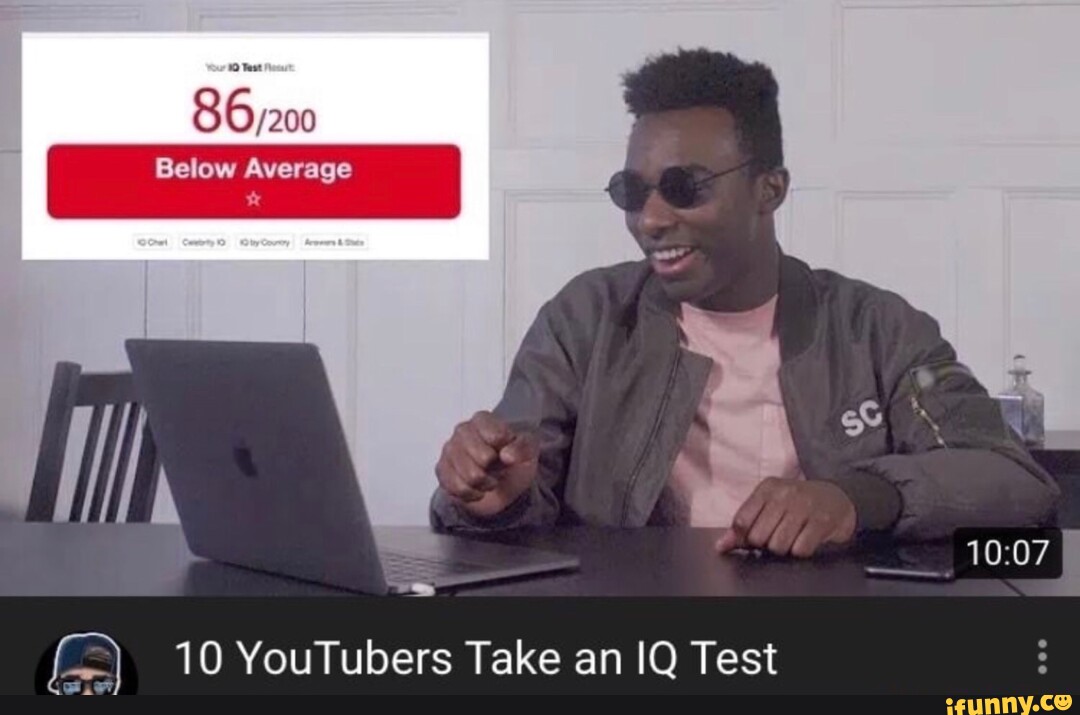 Below Average I 10 YouTubers Take an IQ Test - iFunny