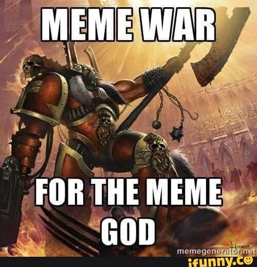 MEME WAR FOR THE MEME GOD - iFunny
