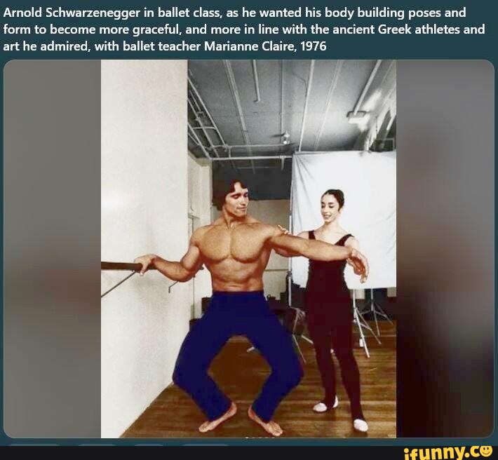 Amold Schwarzenegger in ballet class, as he wanted his body building ...