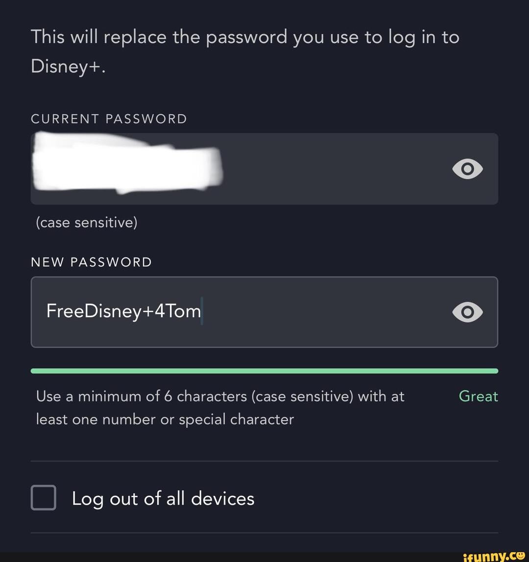 This will replace the password you use to log in to Disney+. CURRENT ...