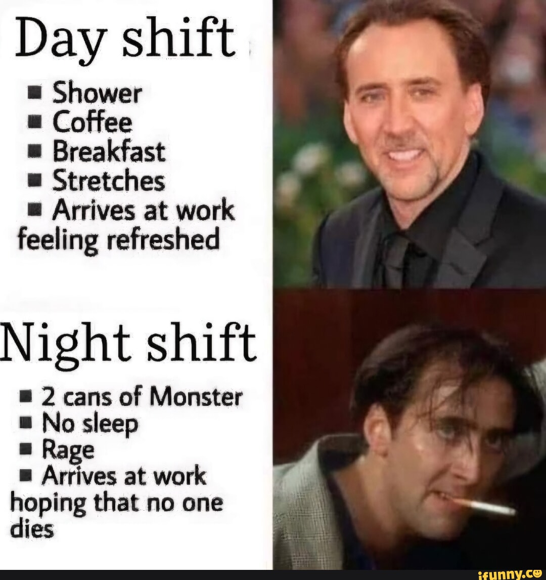 Nightshift memes. Best Collection of funny Nightshift pictures on iFunny