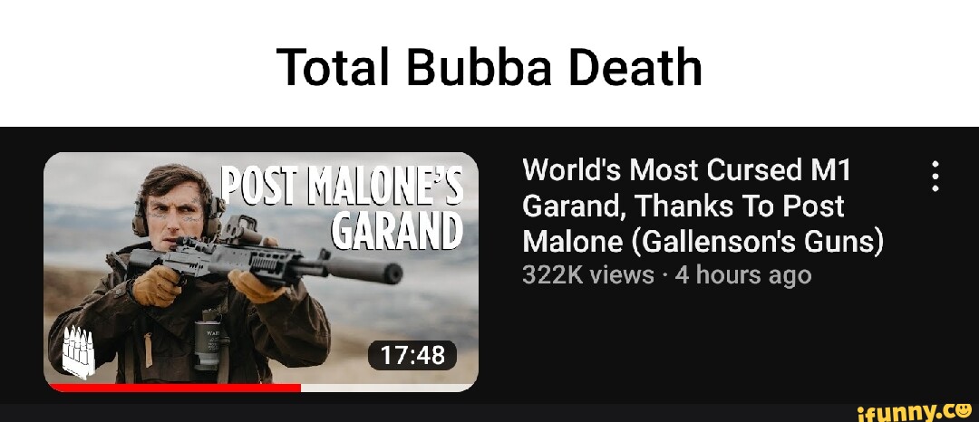 Total Bubba Death POST MALONE'S GARAND World's Most Cursed Garand ...