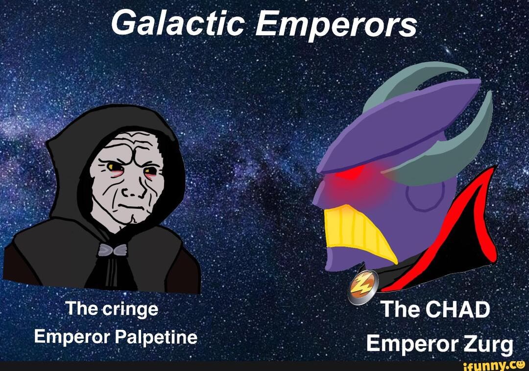 Galactic Emperors The cringe The CHAD Emperor Palpetine Emperor Zura ...